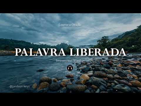 Fundo Musical Para Oração | PALAVRA LIBERADA | Paz, Silêncio e Presença de Deus 🎧
