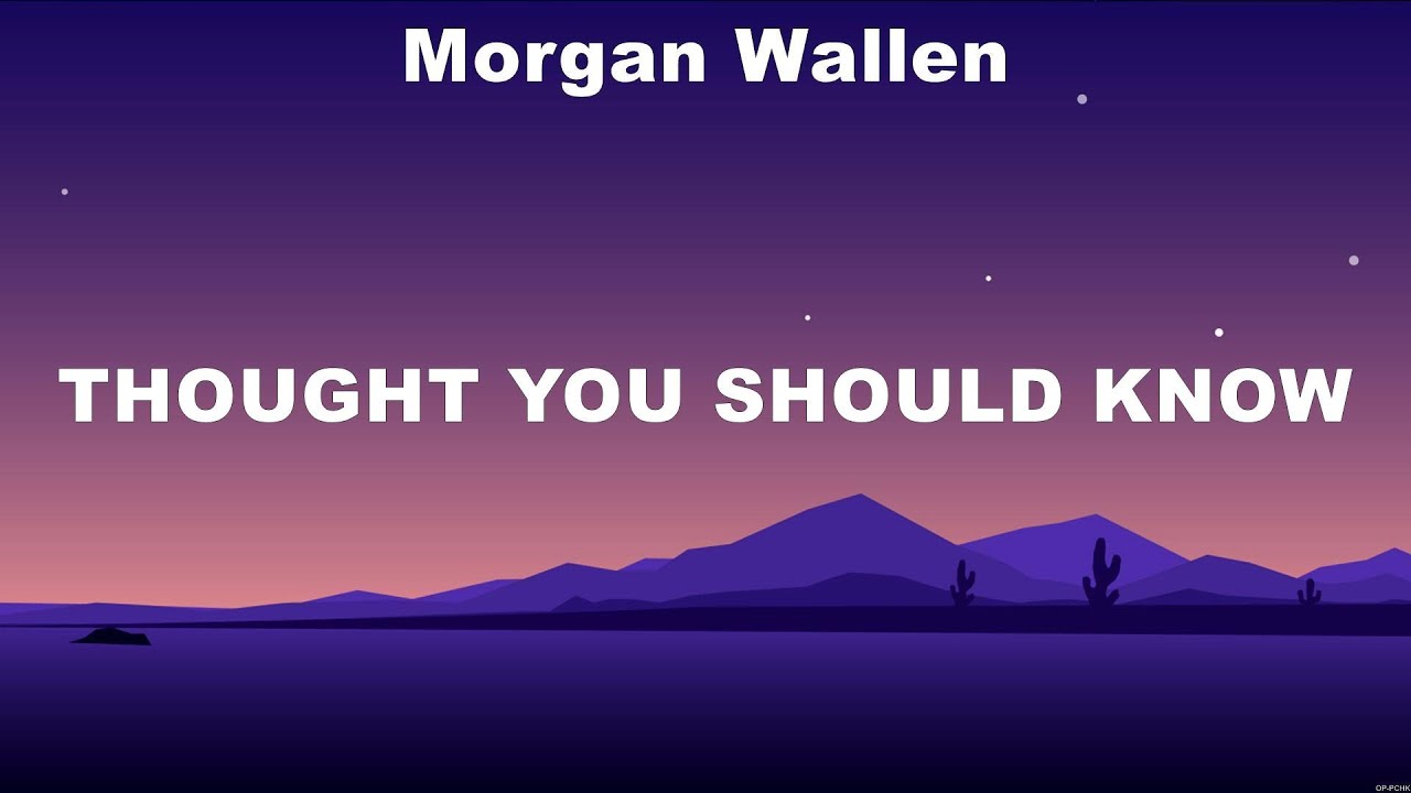Morgan Wallen - Thought You Should Know (Lyrics) Morgan Wallen - YouTube