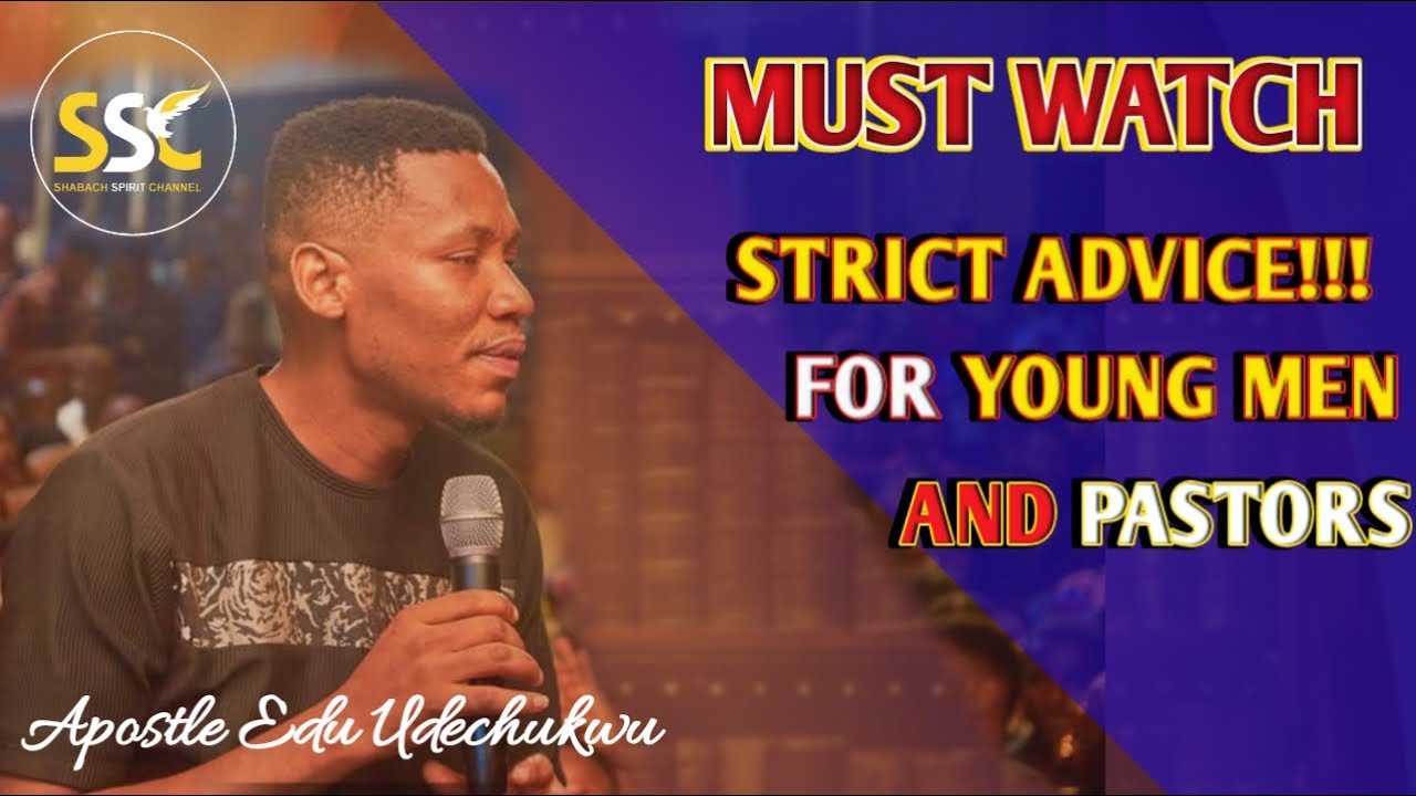 MUST WATCH! STRICT ADVICE FOR YOUNG MEN AND PASTORS // APOSTLE EDU ...