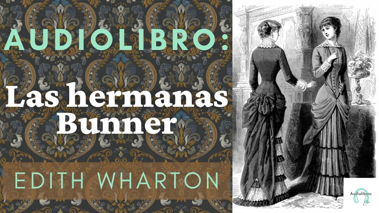 Audiolibro: Las hermanas Bunner, de Edith Wharton. Voz humana ️ - YouTube