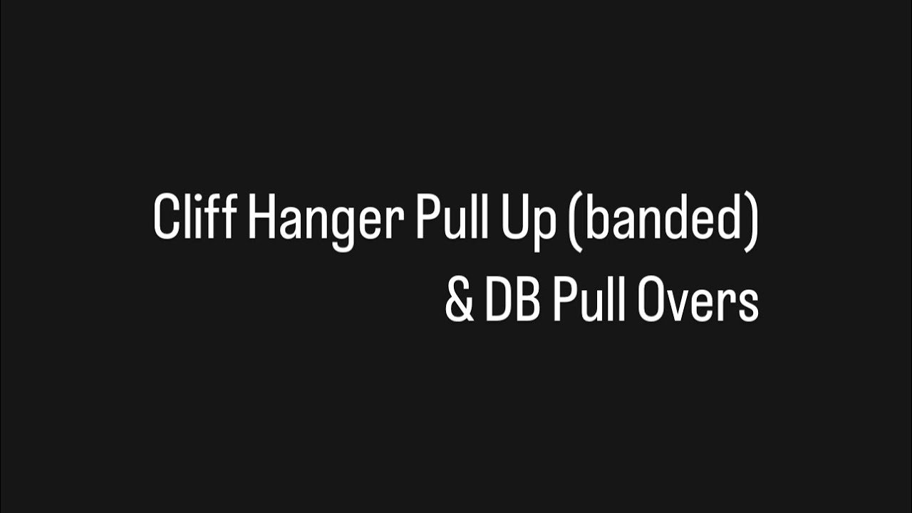 Cliff Hanger Pull Up (banded) & DB Pull Overs (week2) - YouTube