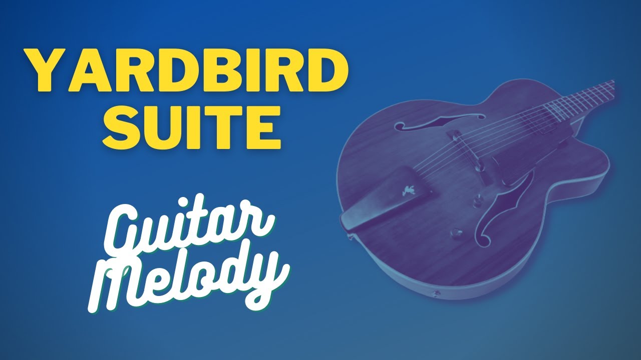 Yardbird Suite Charlie Parker Melody for Jazz Guitar - YouTube