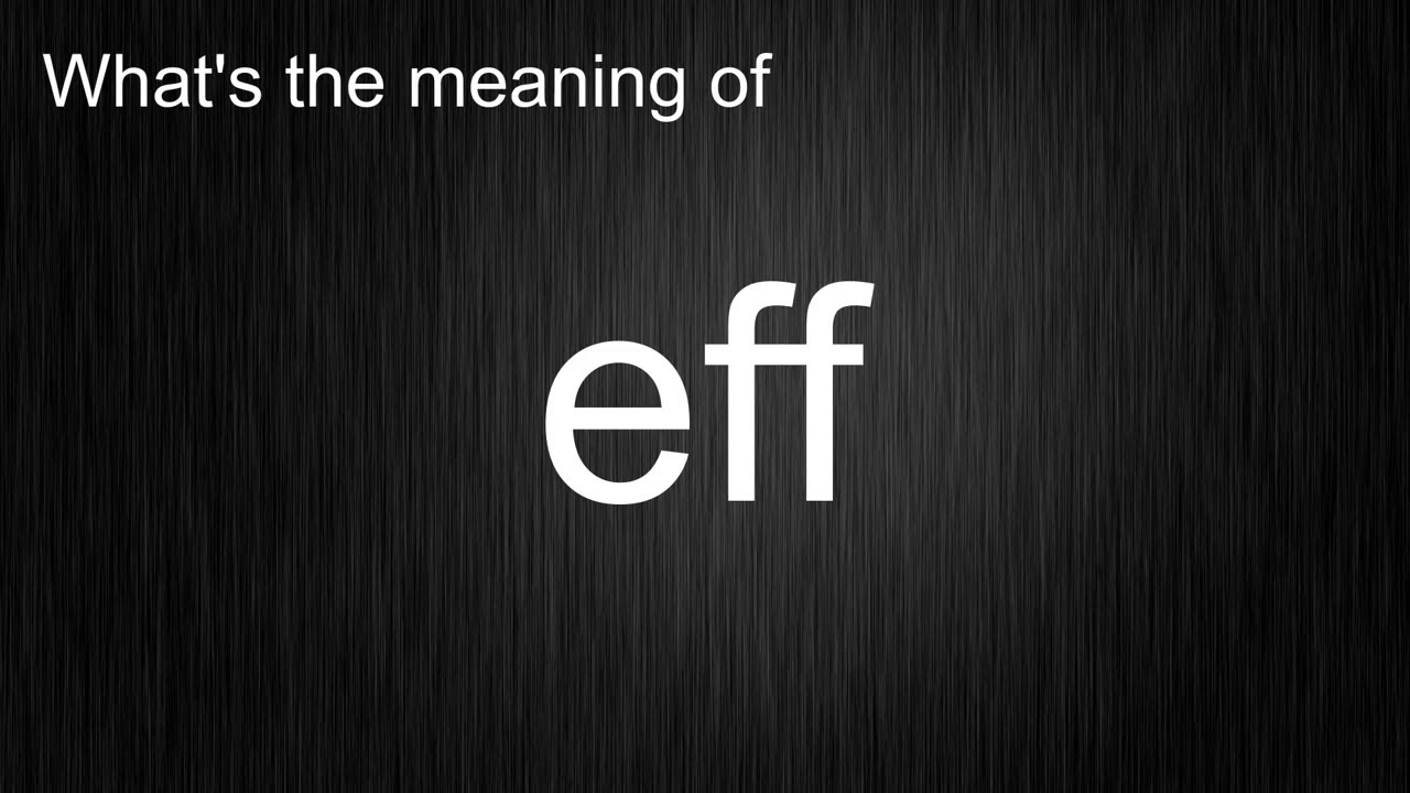 What's the meaning of "eff", How to pronounce eff? - YouTube