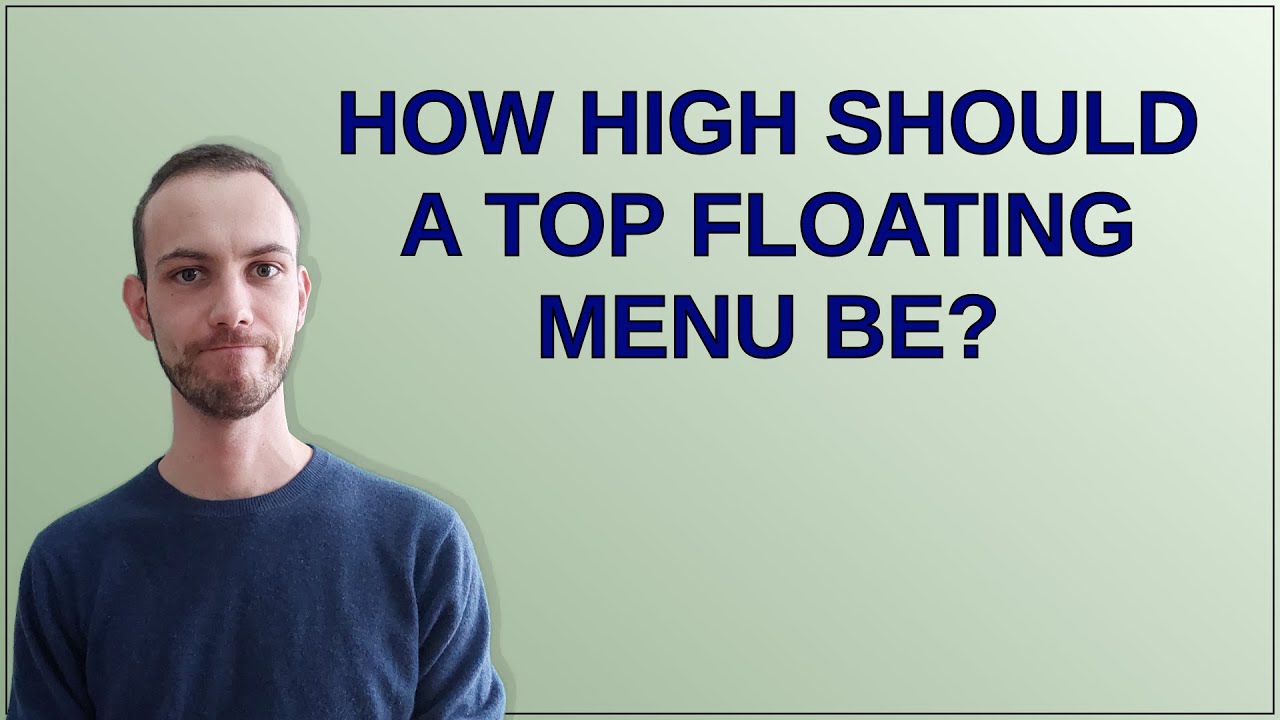 Ux: How high should a top floating menu be? - YouTube