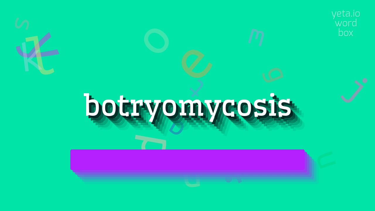 How to say "botryomycosis"! (High Quality Voices) - YouTube
