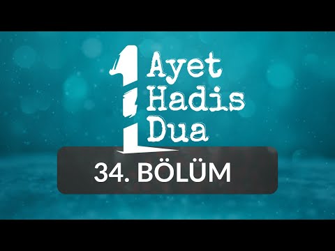 Bir Ayet, Bir Hadis, Bir Dua - 34.Bölüm
