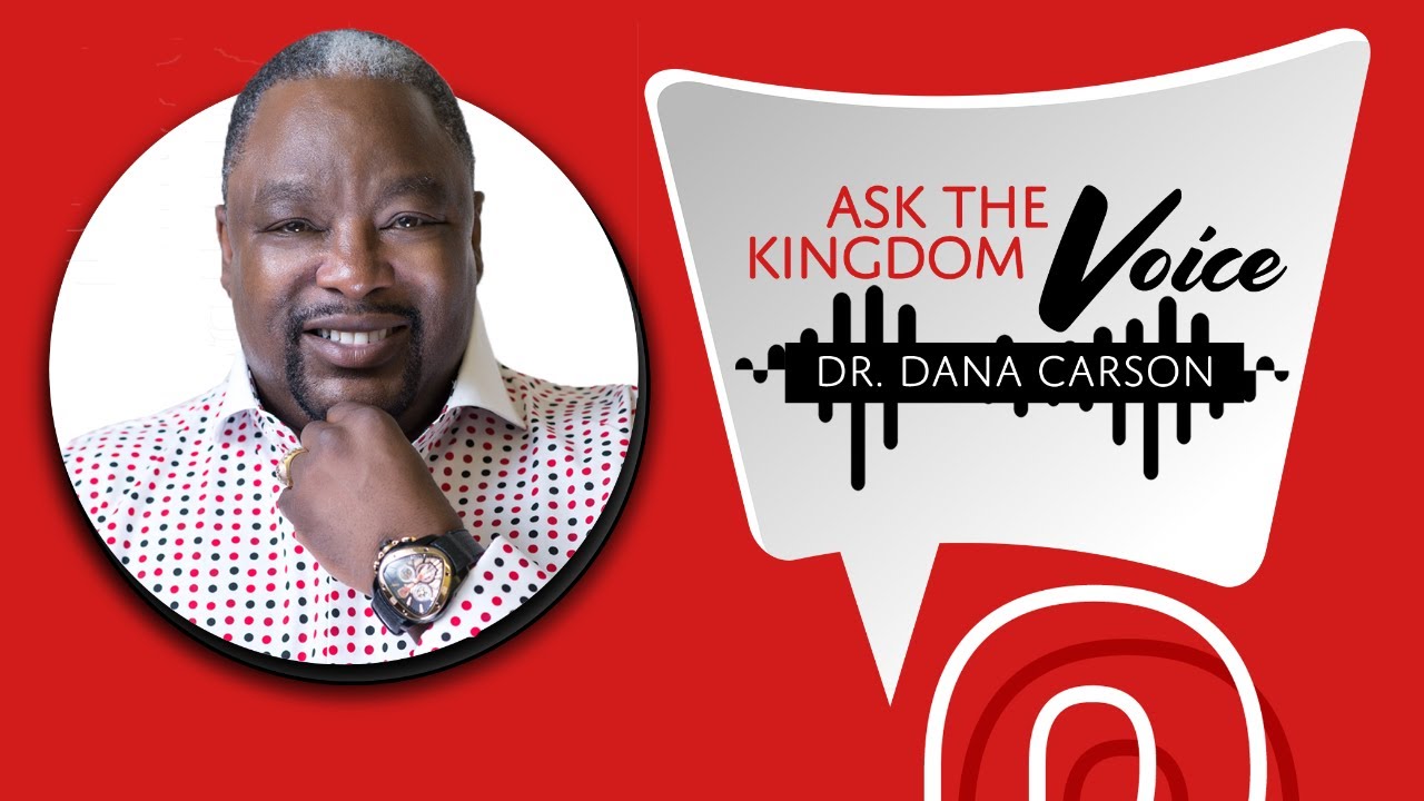 Ask the Kingdom Voice with Dr. Dana Carson - YouTube