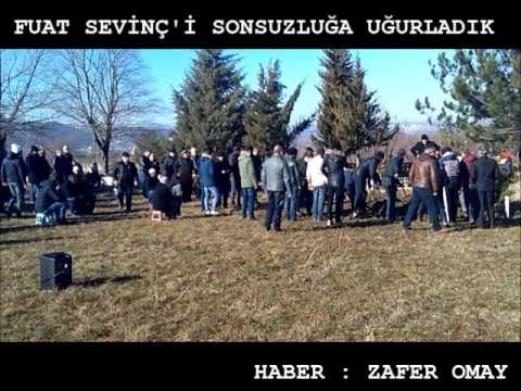 Fuat Sevinç'i Sonsuzluğa Uğurladık!!!