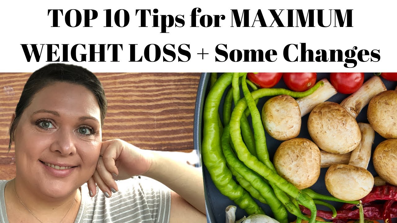 TOP 10 Tips for MAXIMUM Weight Loss + Some CHANGES - YouTube