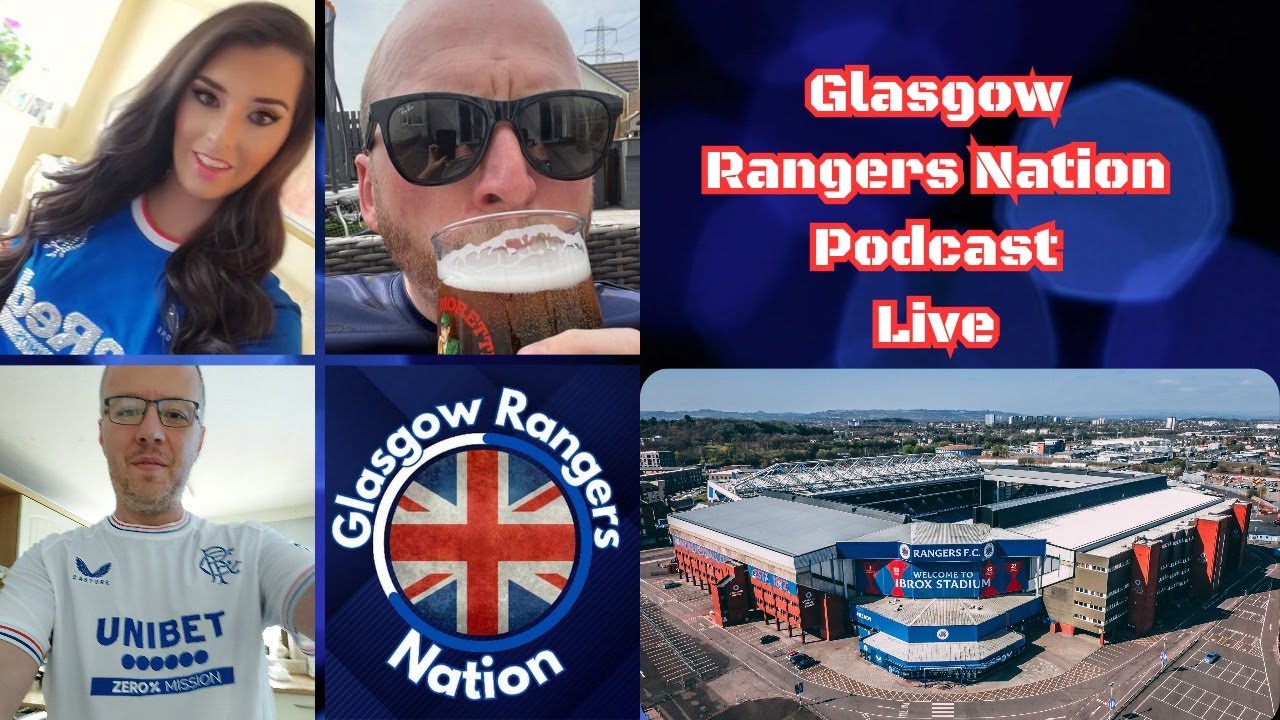 Glasgow Rangers Nation Podcast With Special Guest - YouTube