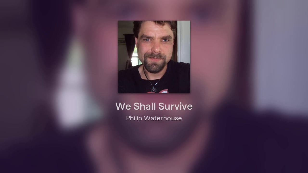 We Shall Survive(Original Song Philip Waterhouse) (Guitar,Voice ...