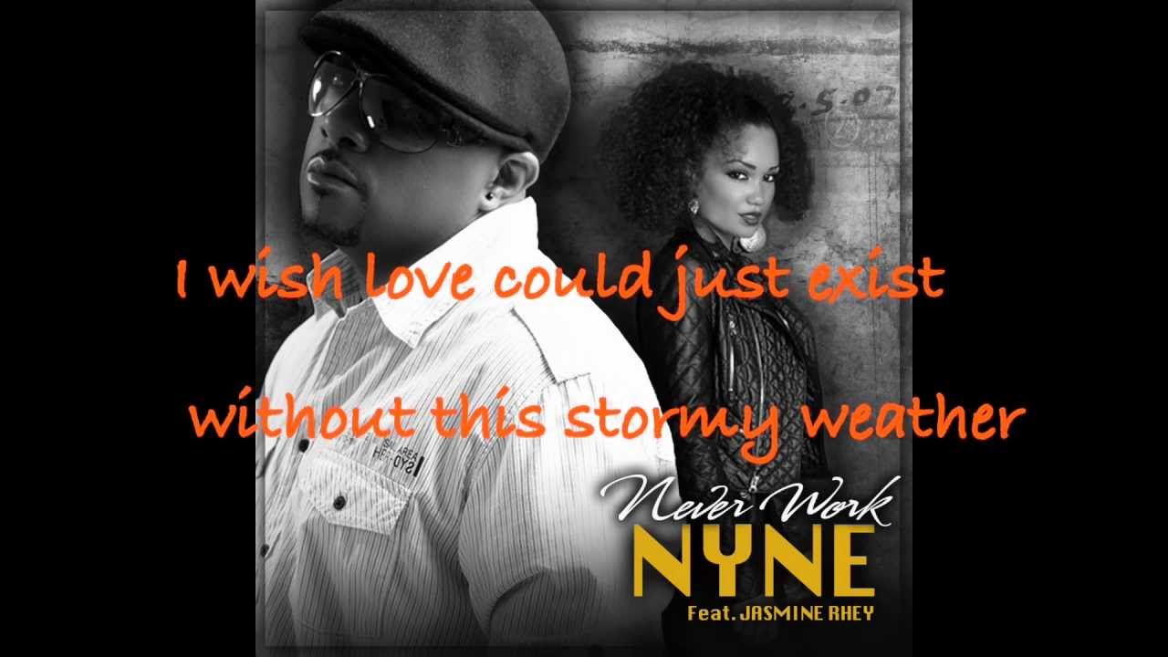 Nyne ft Jasmine Rhey - Never Work[LYRICS] - YouTube