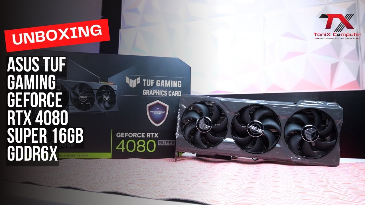 [Unboxing] ASUS TUF Gaming GeForce RTX 4080 SUPER 16GB GDDR6X - YouTube