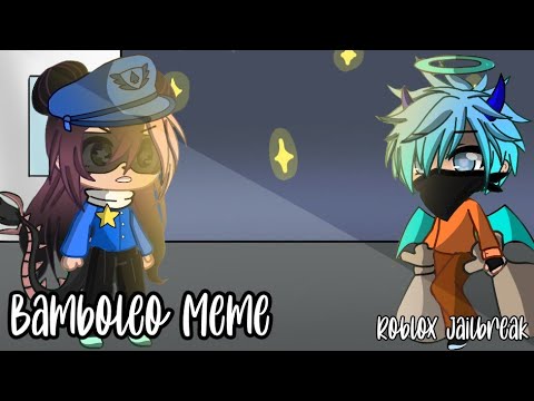 Bamboleo Meme + Clarity Meme | Gacha Club | Roblox Jailbreak