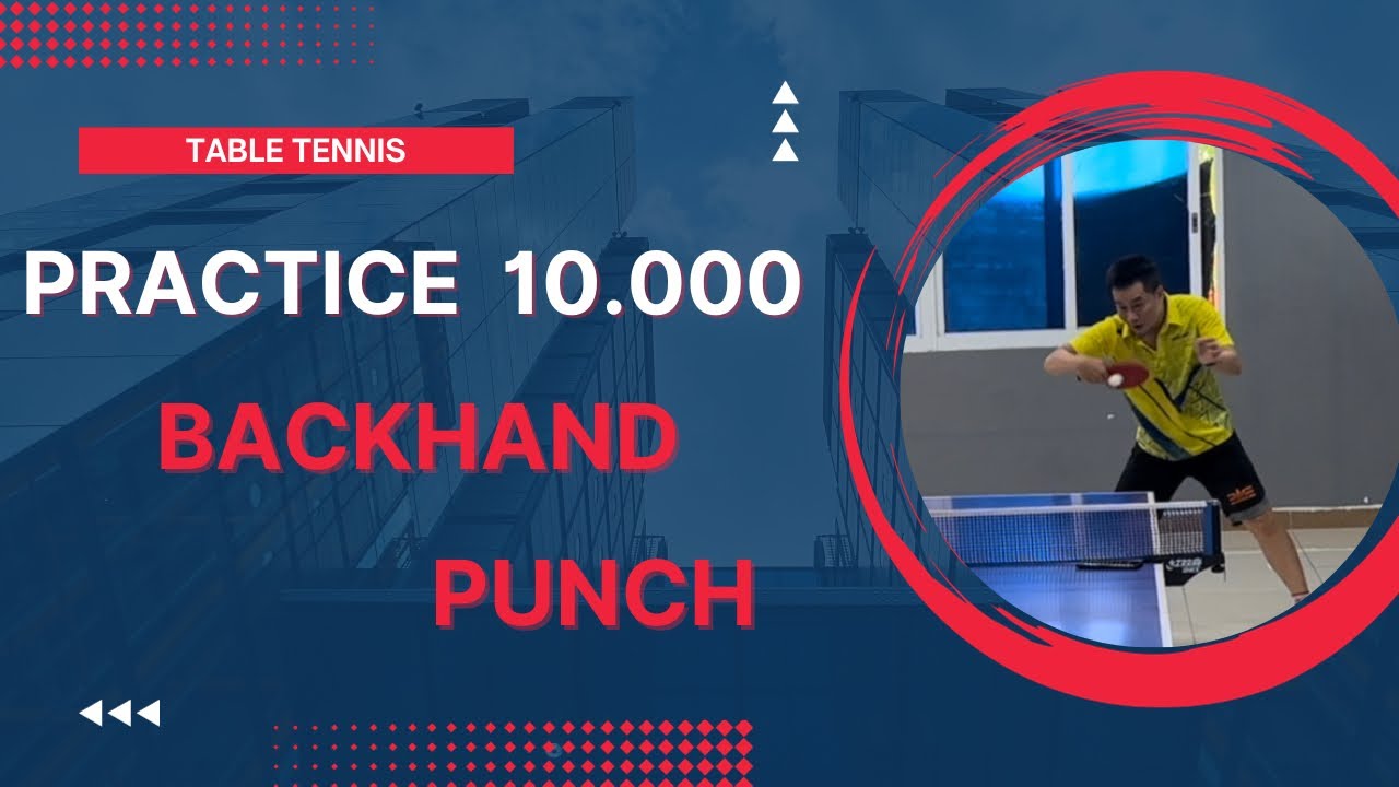 How to Improve my Backhand Skills in Table Tennis - Backhand Punch ...