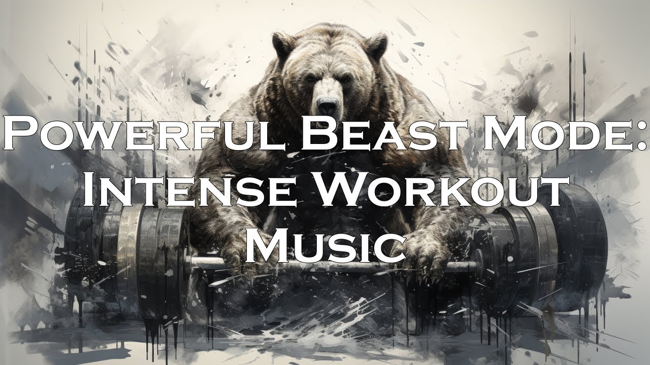 Powerful Beast Mode: Intense Workout Music feat. Mighty Bear - YouTube