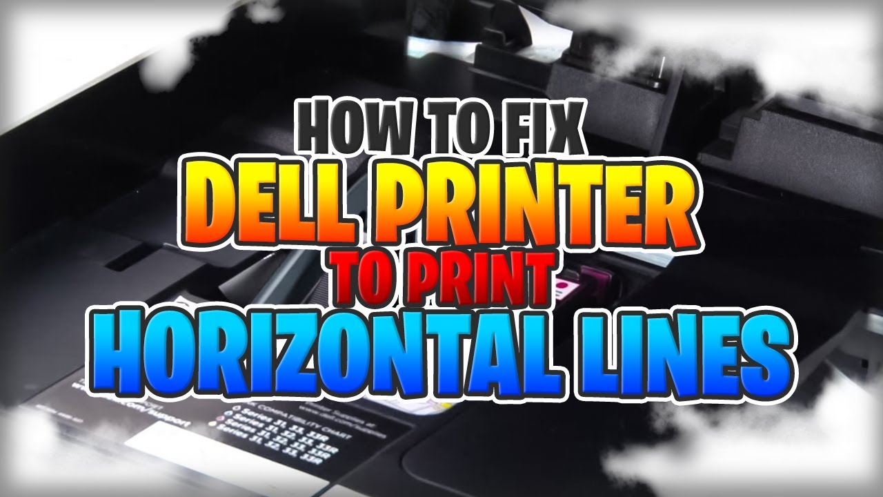 How to Fix Dell Printer to Print Horizontal Lines | Informative Guide ...