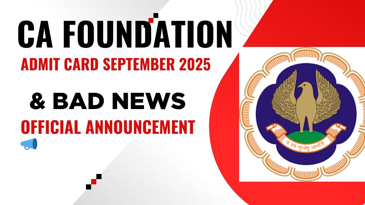 CA Foundation September 2025 Admit card & BAD News 😭| Official ...