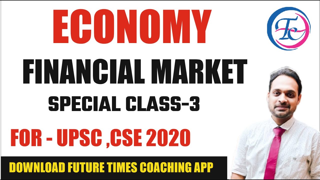 ECONOMY | FINANCIAL MARKET ( Class-3 ) | For UPSC ,CSE 2020 | BHARAT ...