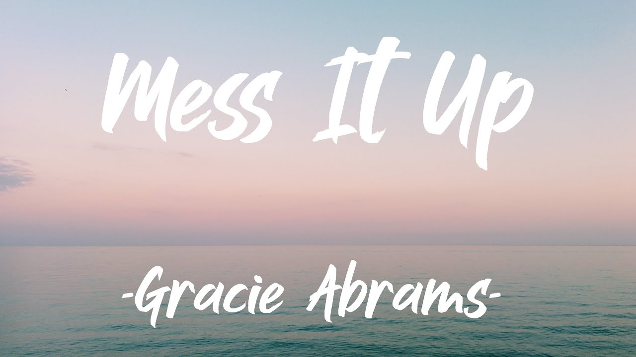 mess it up - Gracie Abrams [1 Hour + Lyrics] - YouTube