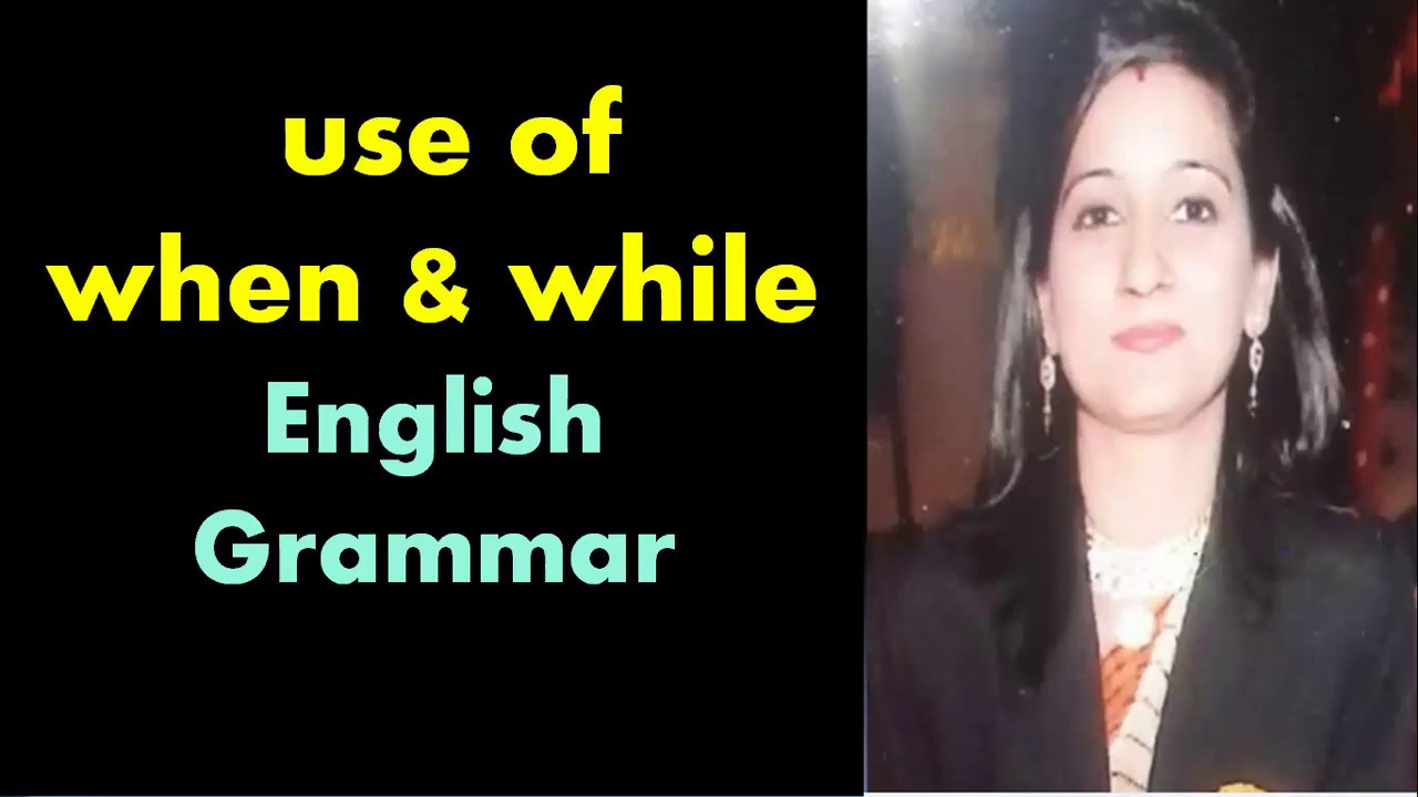 Use of When & While with rules & examples English grammar topic - YouTube