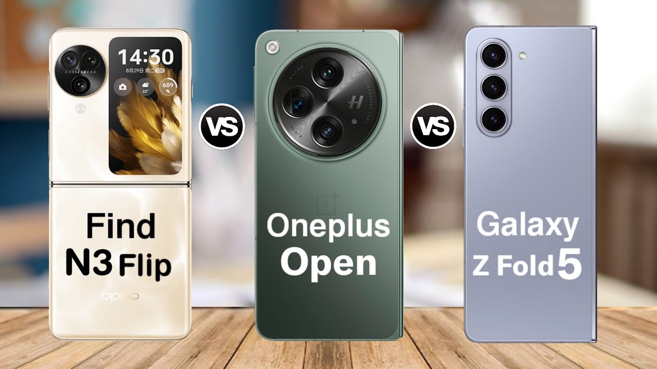 OPPO Find N3 Flip Vs Oneplus Open Vs Galaxy Z Fold 5 - YouTube