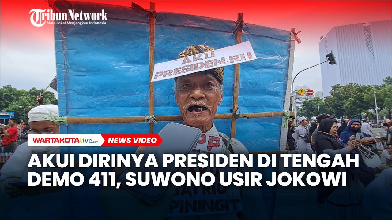 Akui Dirinya Presiden di Tengah Demo 411, Kakek Suwono Sebut Sudah Usir ...