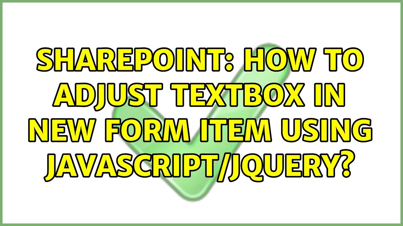 Sharepoint: How to adjust Textbox in New Form Item using JavaScript ...