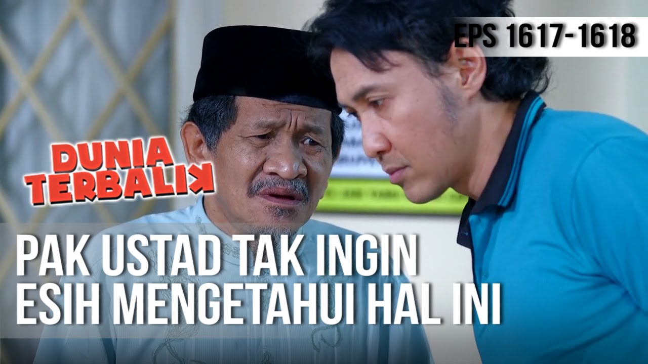 DUNIA TERBALIK - Pak Ustad Tak Ingin Esih Mengetahui Hal Ini [12 Juli ...