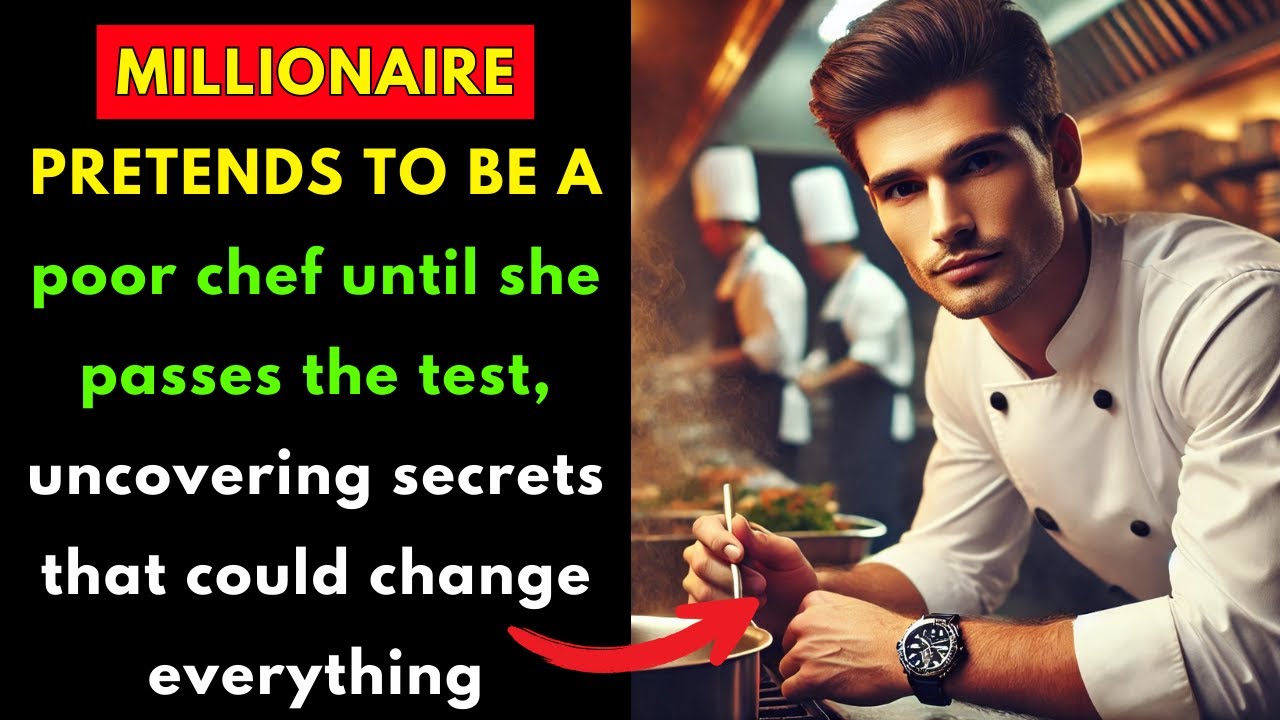 MILLIONAIRE PRETENDS TO BE A POOR CHEF UNTIL SHE PASSES THE TEST - YouTube