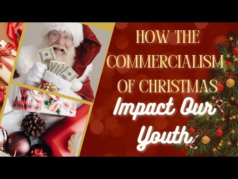How The Commercialism Of Christmas Impact Our Youth - YouTube