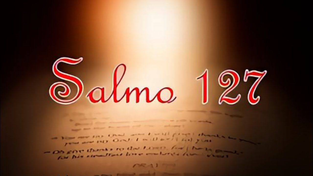 Salmo 127 – Cuando Dios edifica, nada falta | Reflexión poderosa para hoy - YouTube