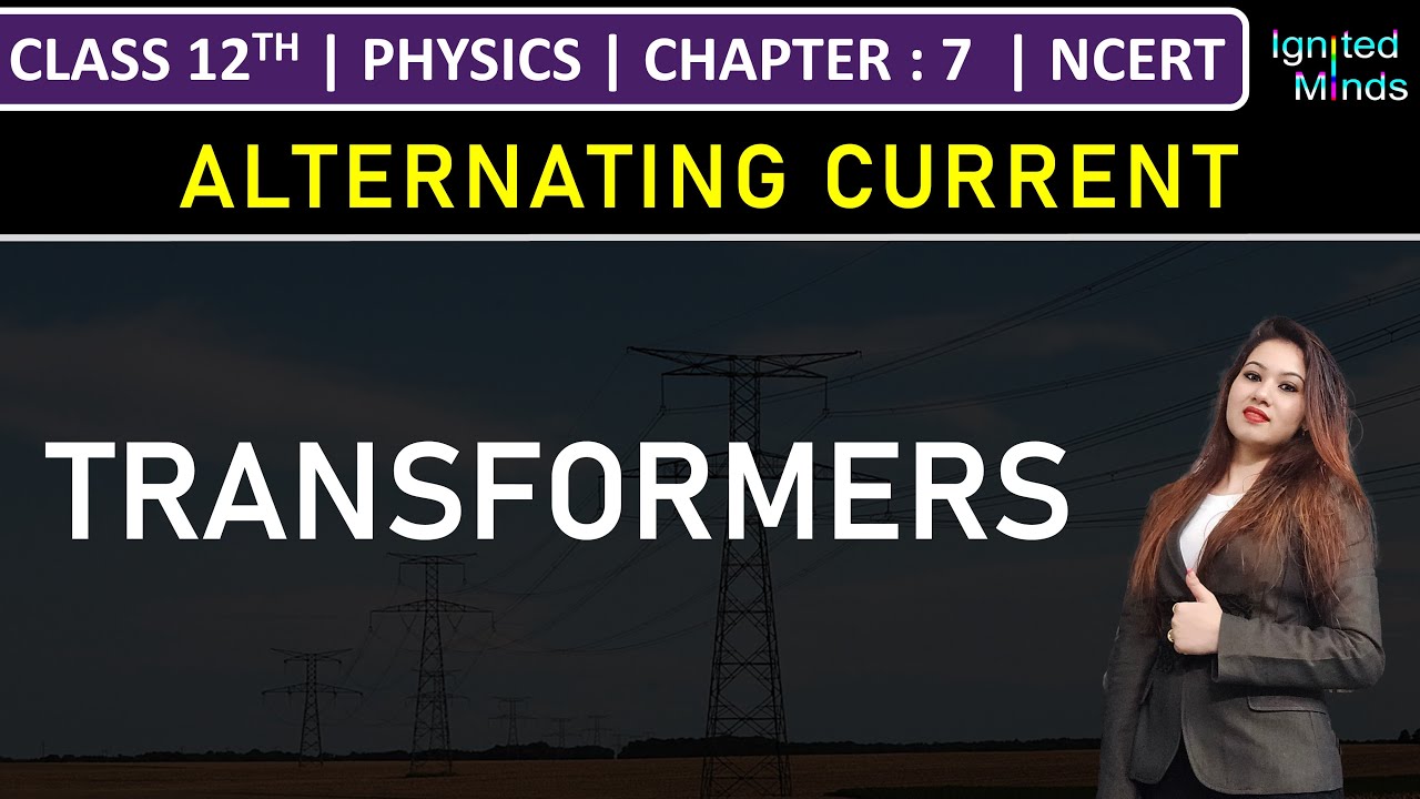 Class 12th Physics | Transformers | Chapter 7: Alternating Current ...
