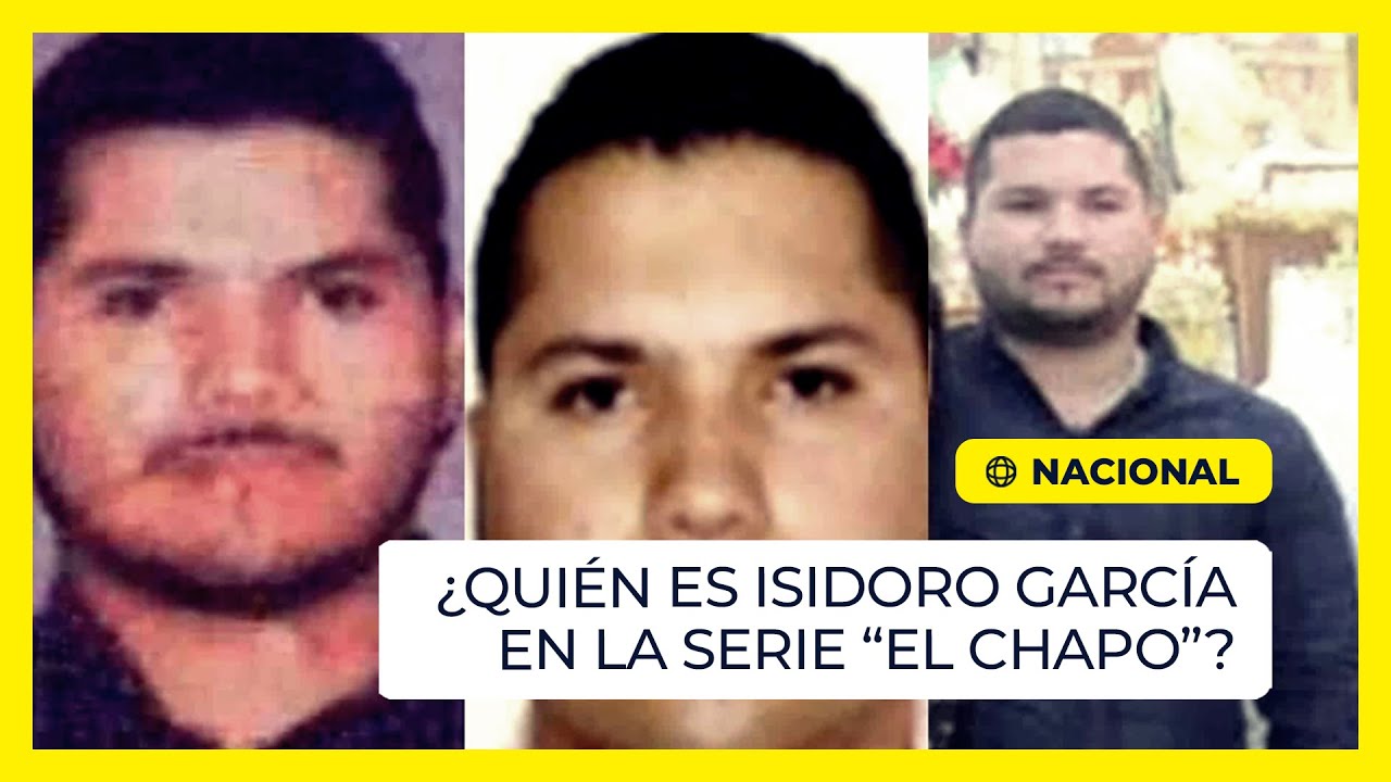 ¿quién Es Isidoro García En La Serie “el Chapo” Youtube