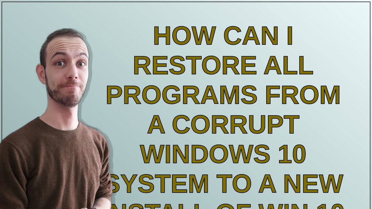 How can I restore all Programs from a corrupt Windows 10 System to a ...