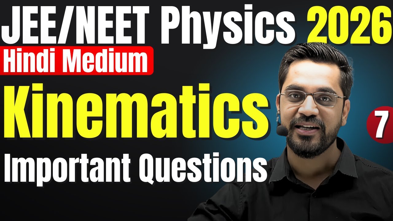 Lecture - 7 | Imp Questions | Kinematics ( गतिकी ) | JEE Main ...