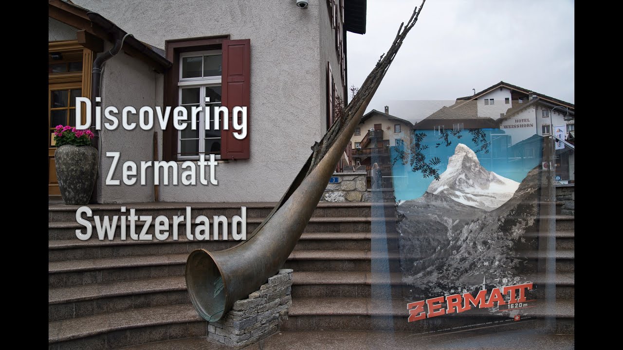 Discovering Zermatt Switzerland 4K - YouTube