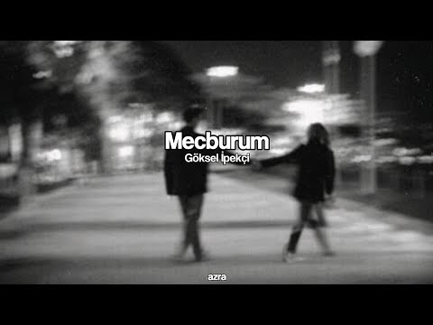 Mecburum - Göksel İpekçi (Şarkı Sözleri)
