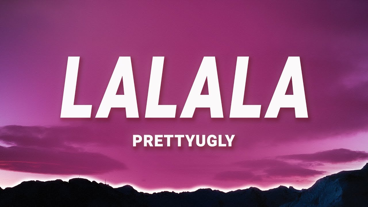 PrettyUgly - LALALA (Lyrics) - YouTube