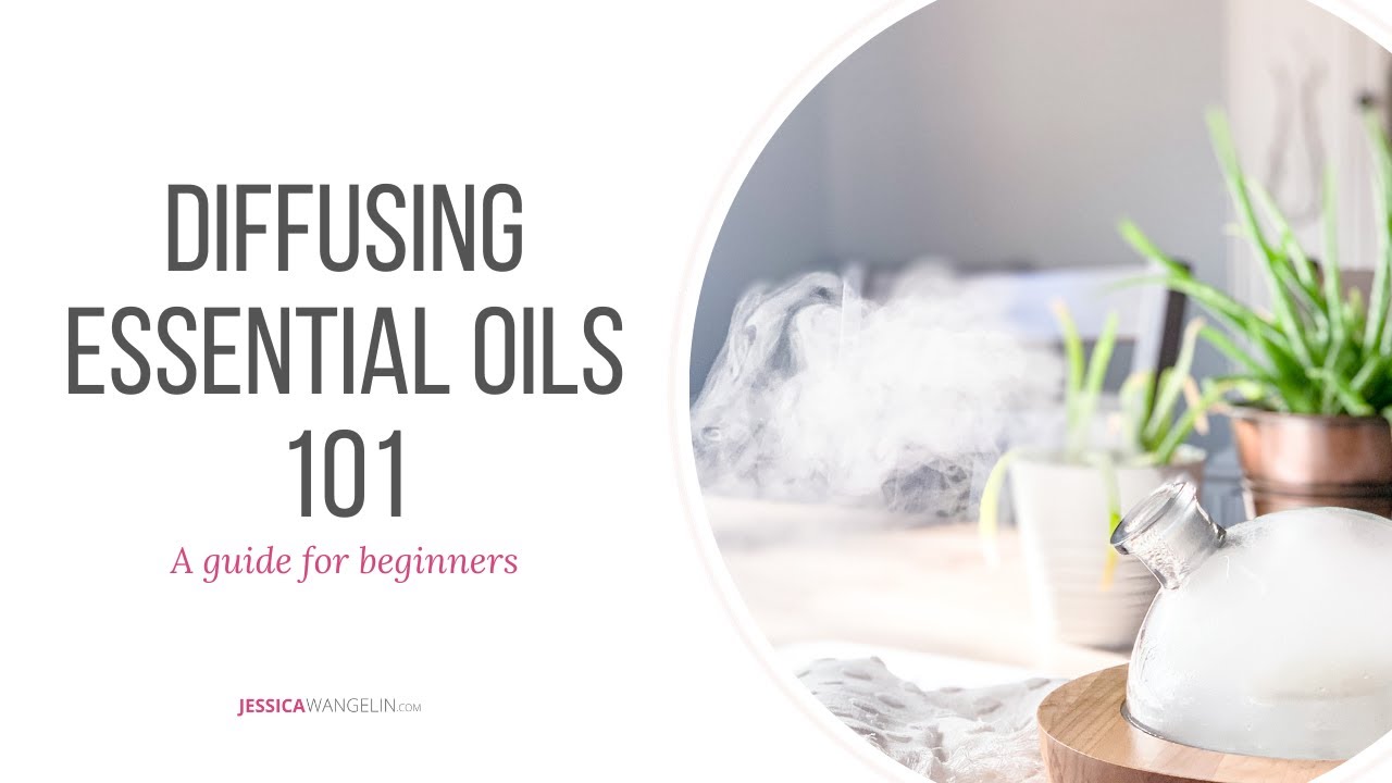 Diffusing Essential Oils 101 • A Guide for Beginners - YouTube