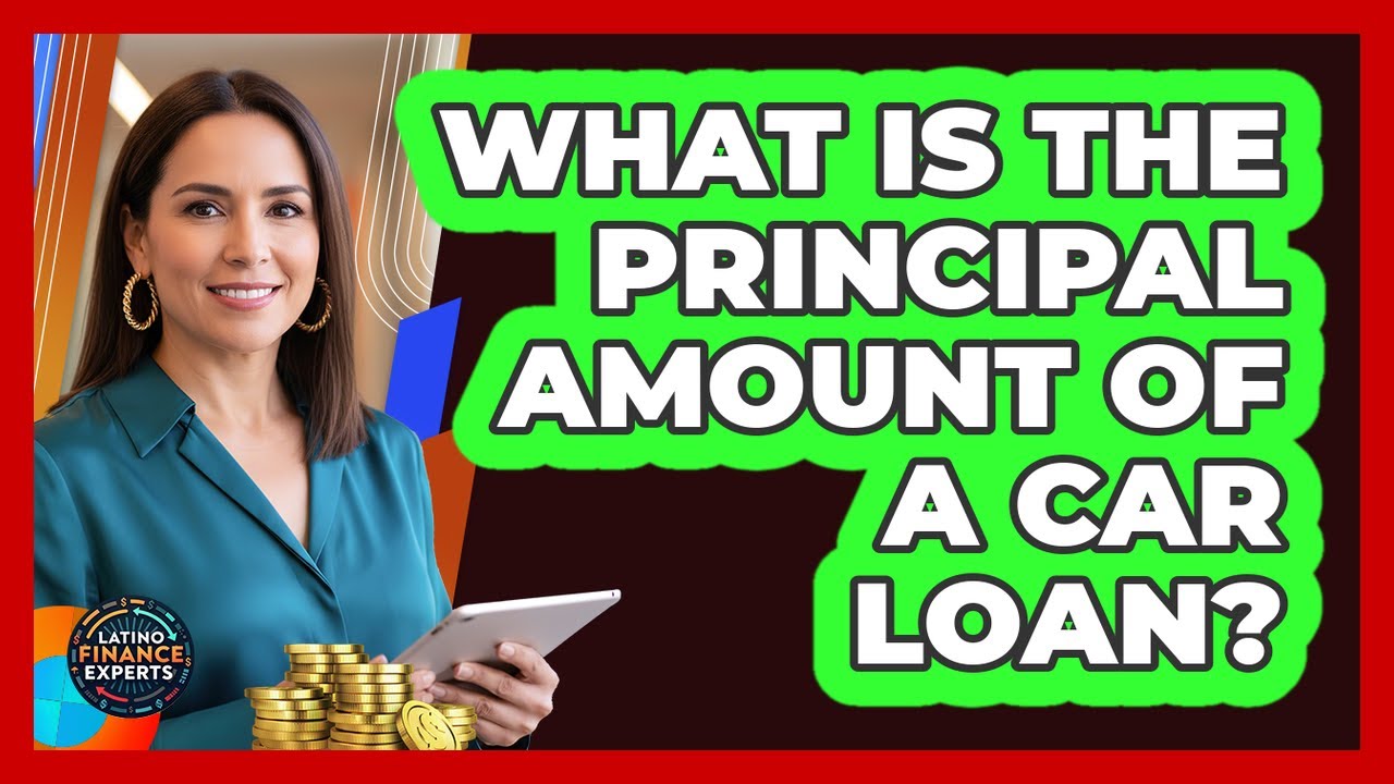 What Is The Principal Amount Of A Car Loan? - YouTube