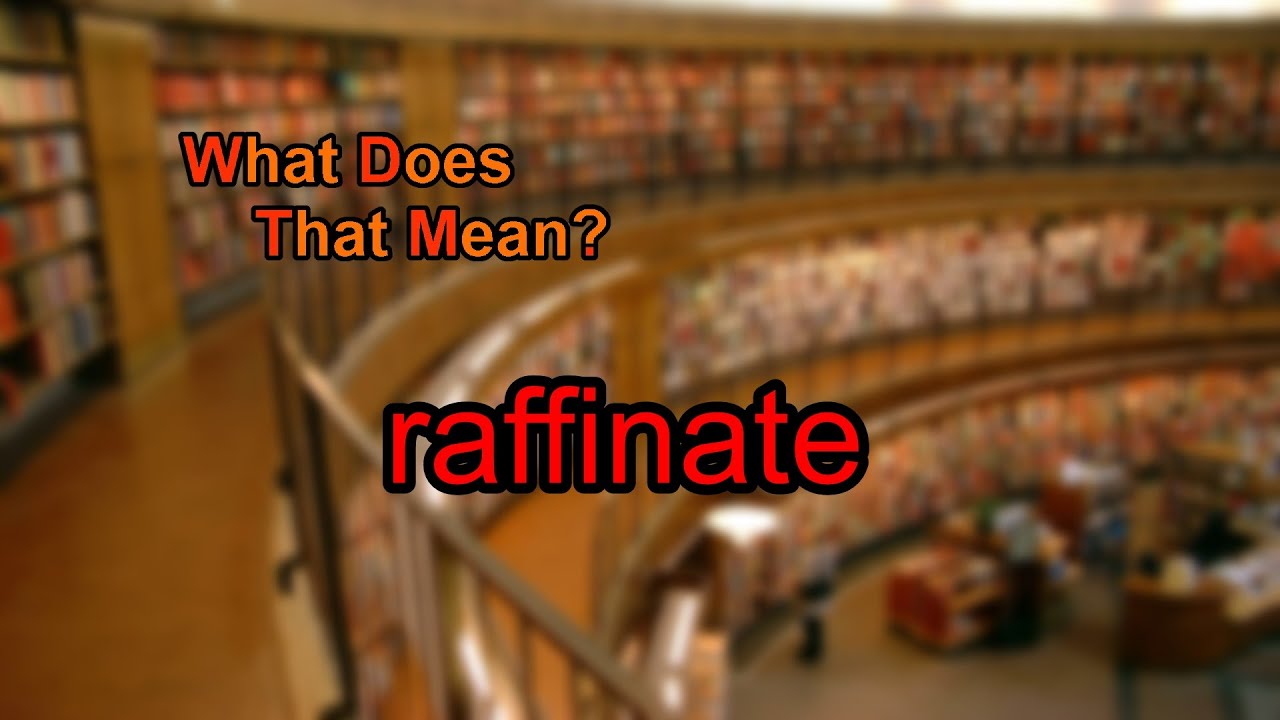 What does raffinate mean? - YouTube
