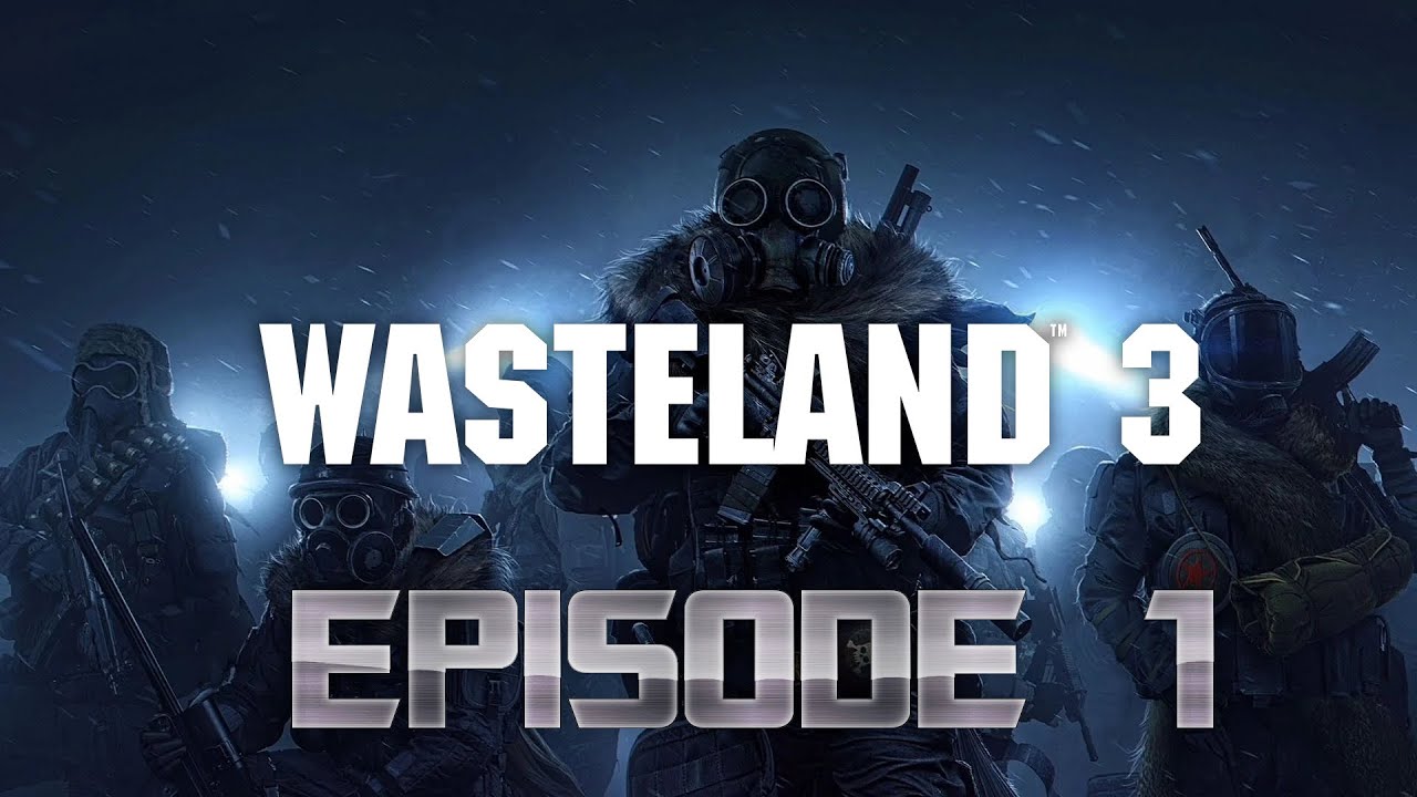 Wasteland 3 Gameplay Episode 1 - YouTube