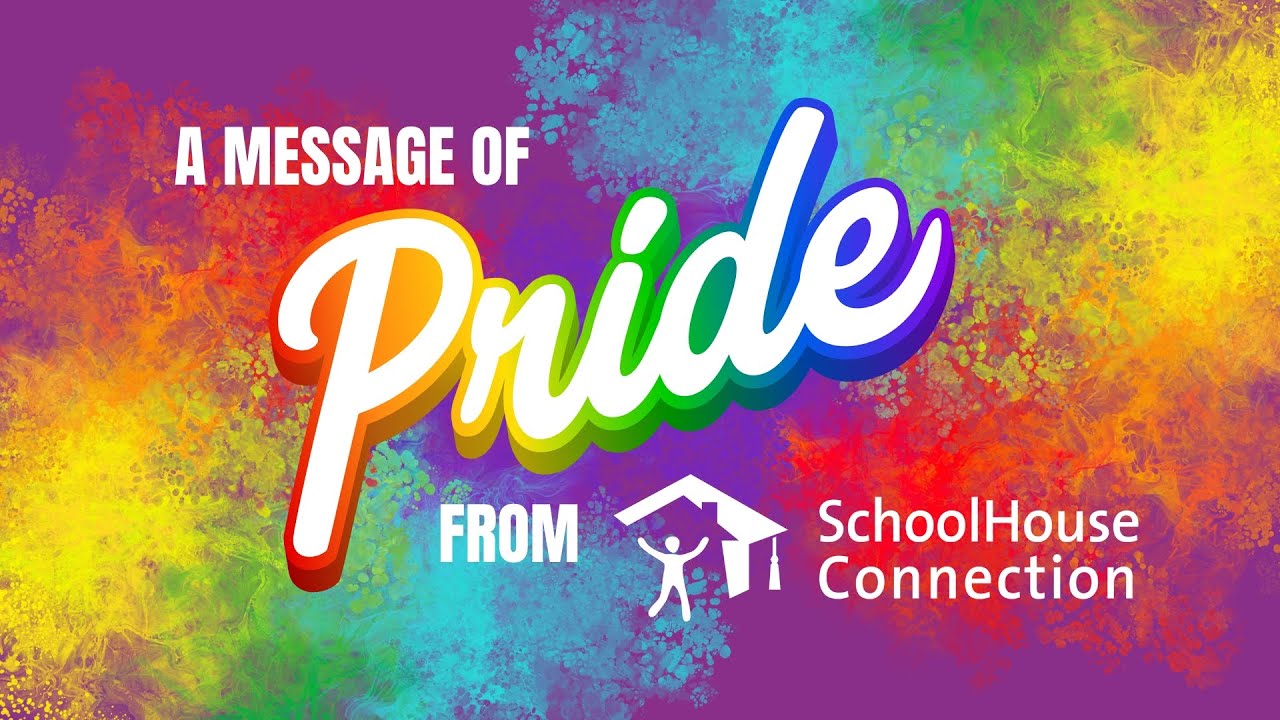 A message of 🏳️‍🌈 PRIDE from SchoolHouse Connection! - YouTube