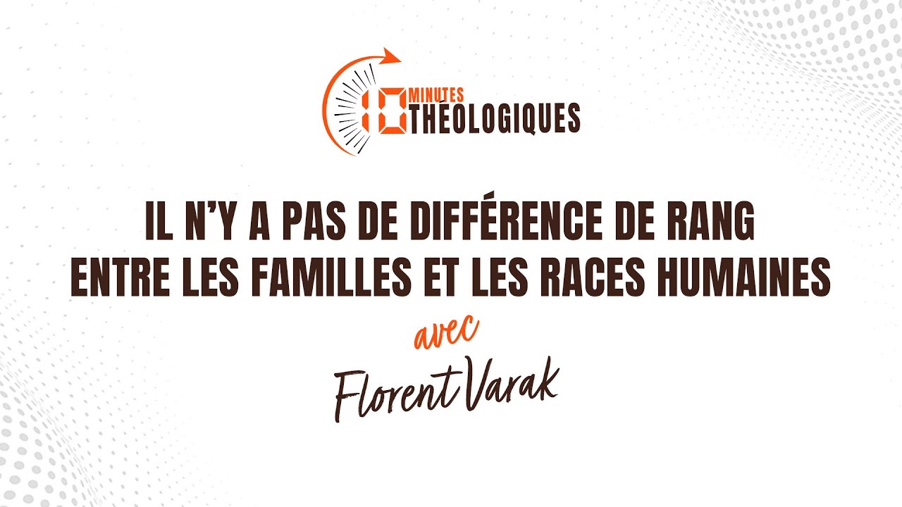 Il n’y a pas de différence de rang entre les familles et les races ...