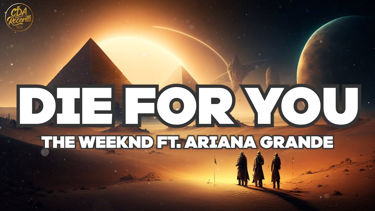 The Weeknd - DIE FOR YOU ft. Ariana Grande (Lyrics) - YouTube