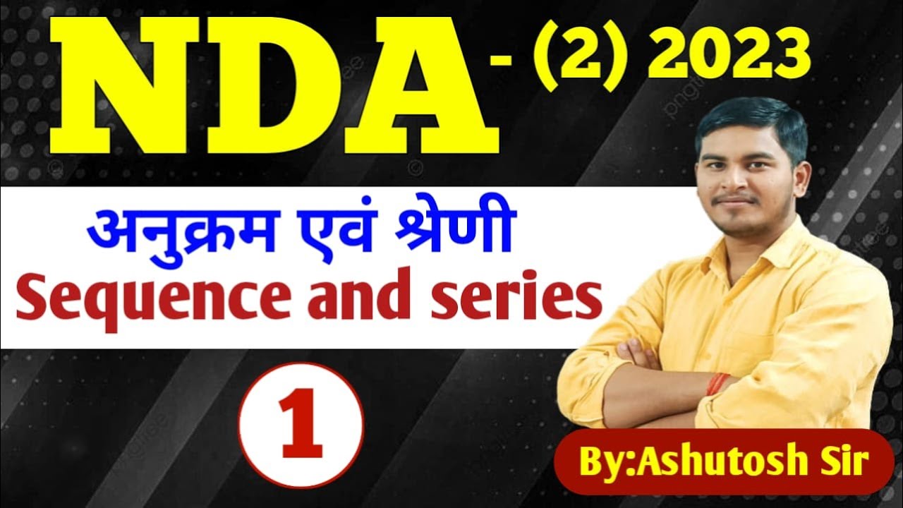 #NDA_2_2023 | Sequence and series Full Concept | Lecture-1 | NDA Maths ...