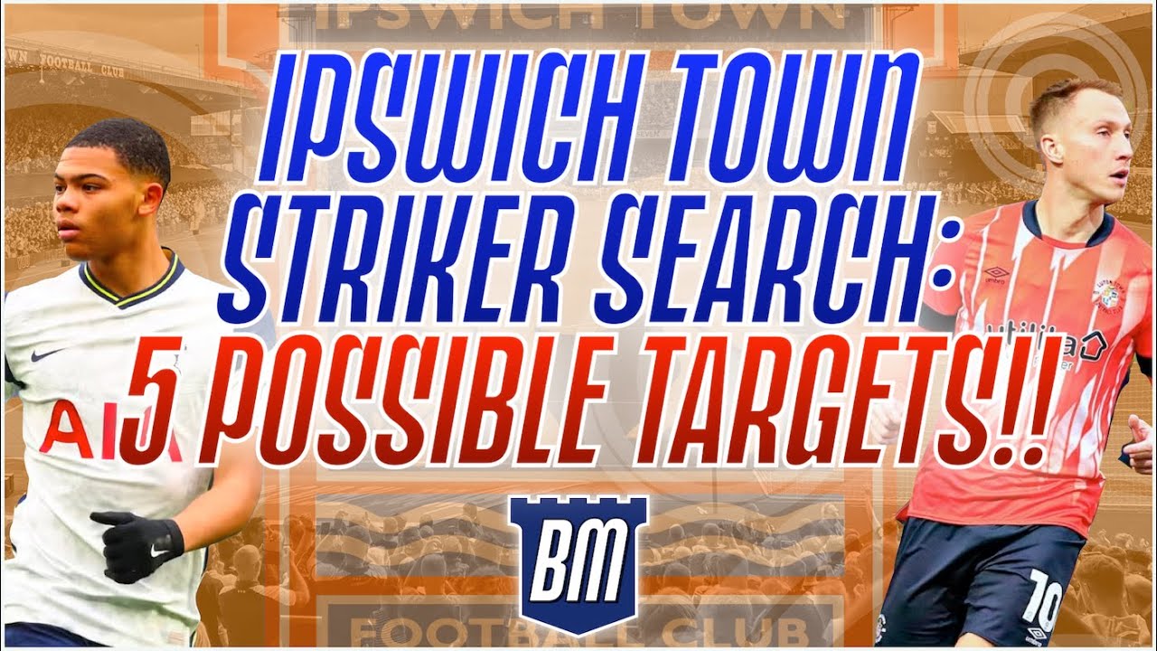 5️⃣ POSSIBLE FORWARD TRANSFER TARGETS FOR IPSWICH!! 🛒 | BM Special | # ...
