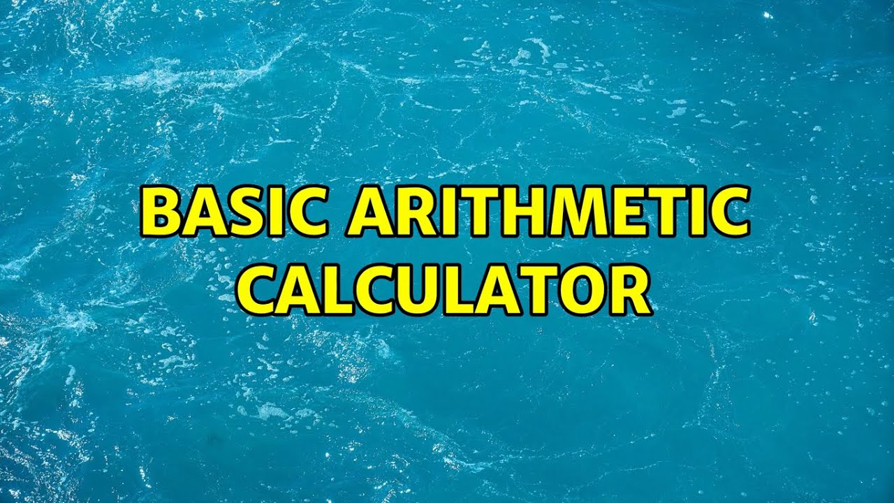 Basic arithmetic calculator (2 Solutions!!) - YouTube