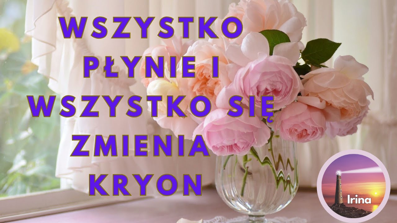 WSZYSTKO PŁYNIE I WSZYSTKO SIĘ ZMIENIA. kRYON - YouTube